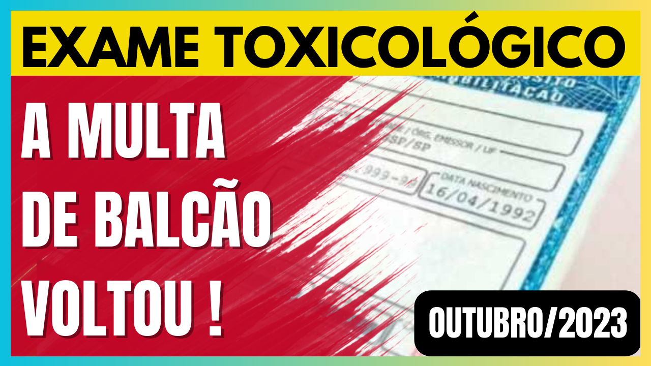 O que é a MULTA DE BALCÃO do exame toxicológico?